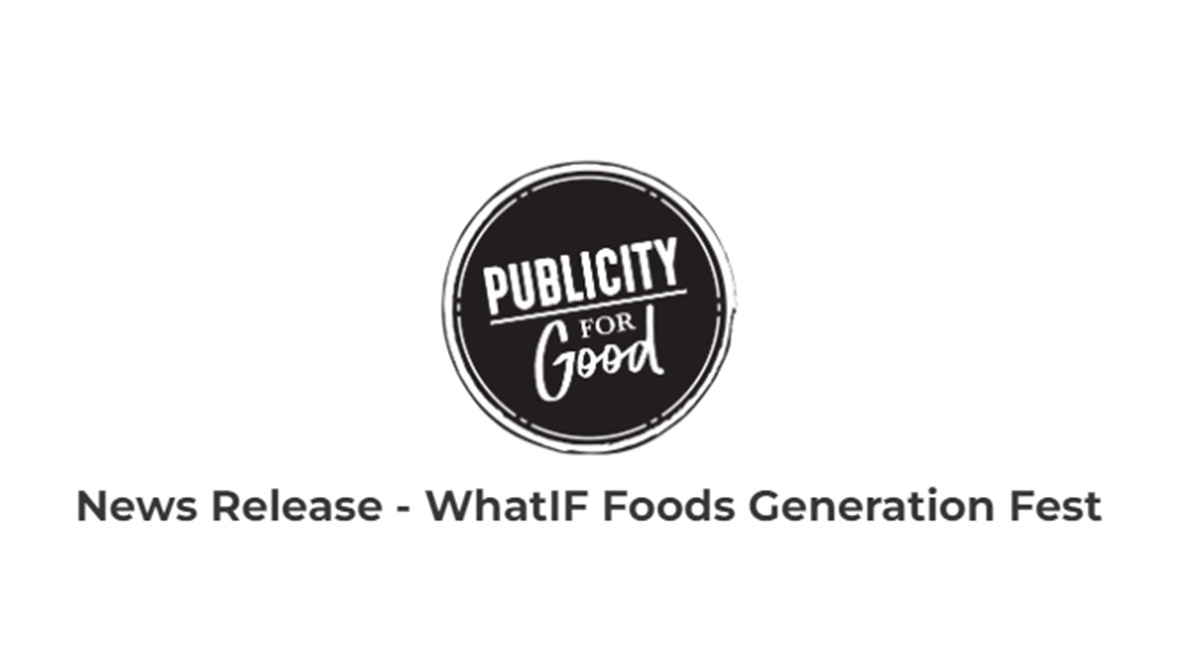 News Release - WhatIF Foods Generation Fest | WhatIF Foods Blog
